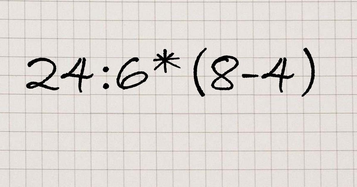 Как решить пример 24:6*(8-4), из-за которого все переругались в ...